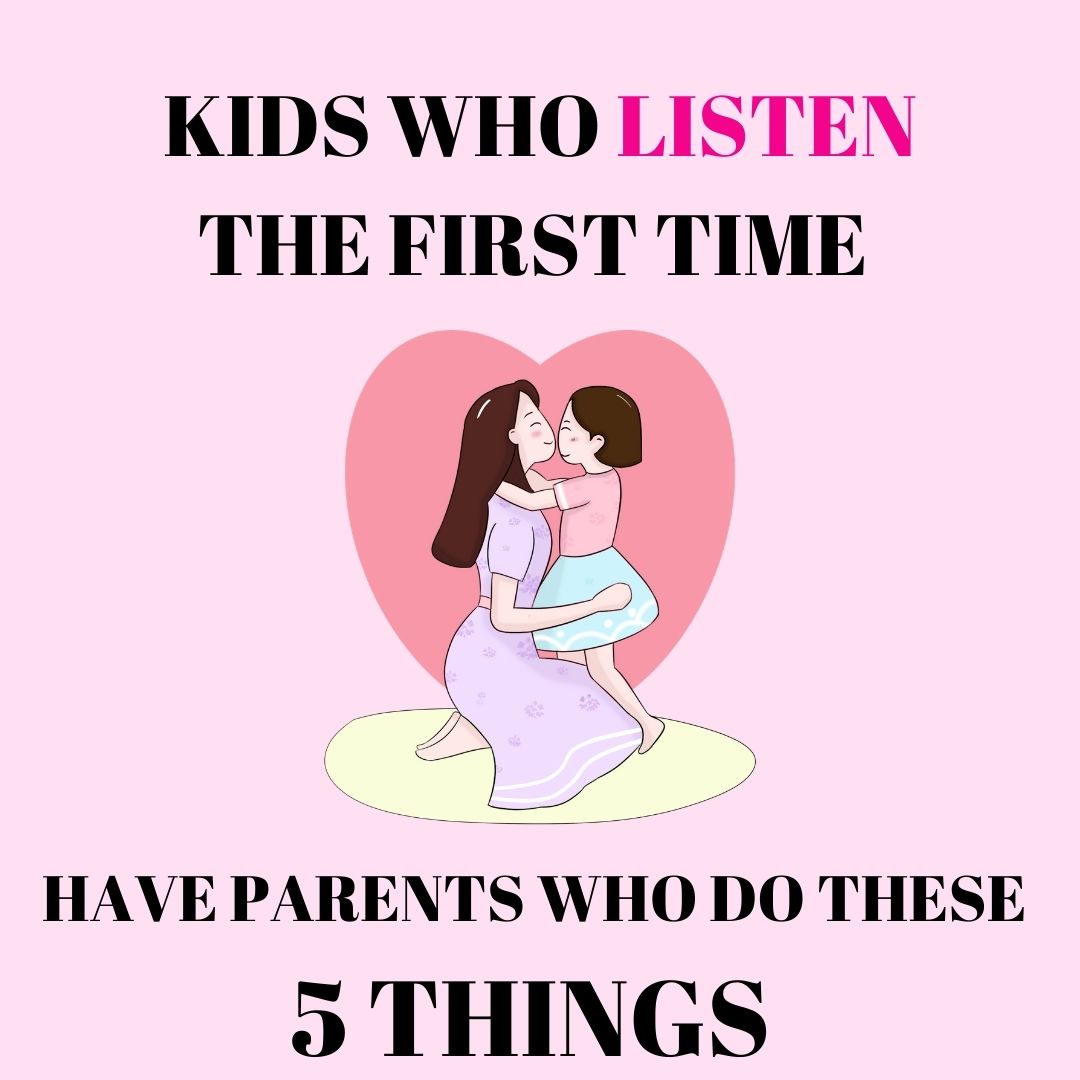 Kids Who Listen the First Time Have Parents Who Do These 5 Things First ...