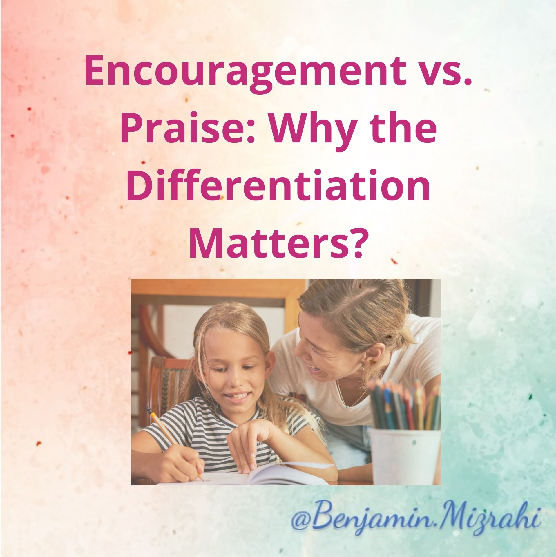 Encouragement vs. Praise: Why The Differentiation Matters? – EXECUTIVE ...