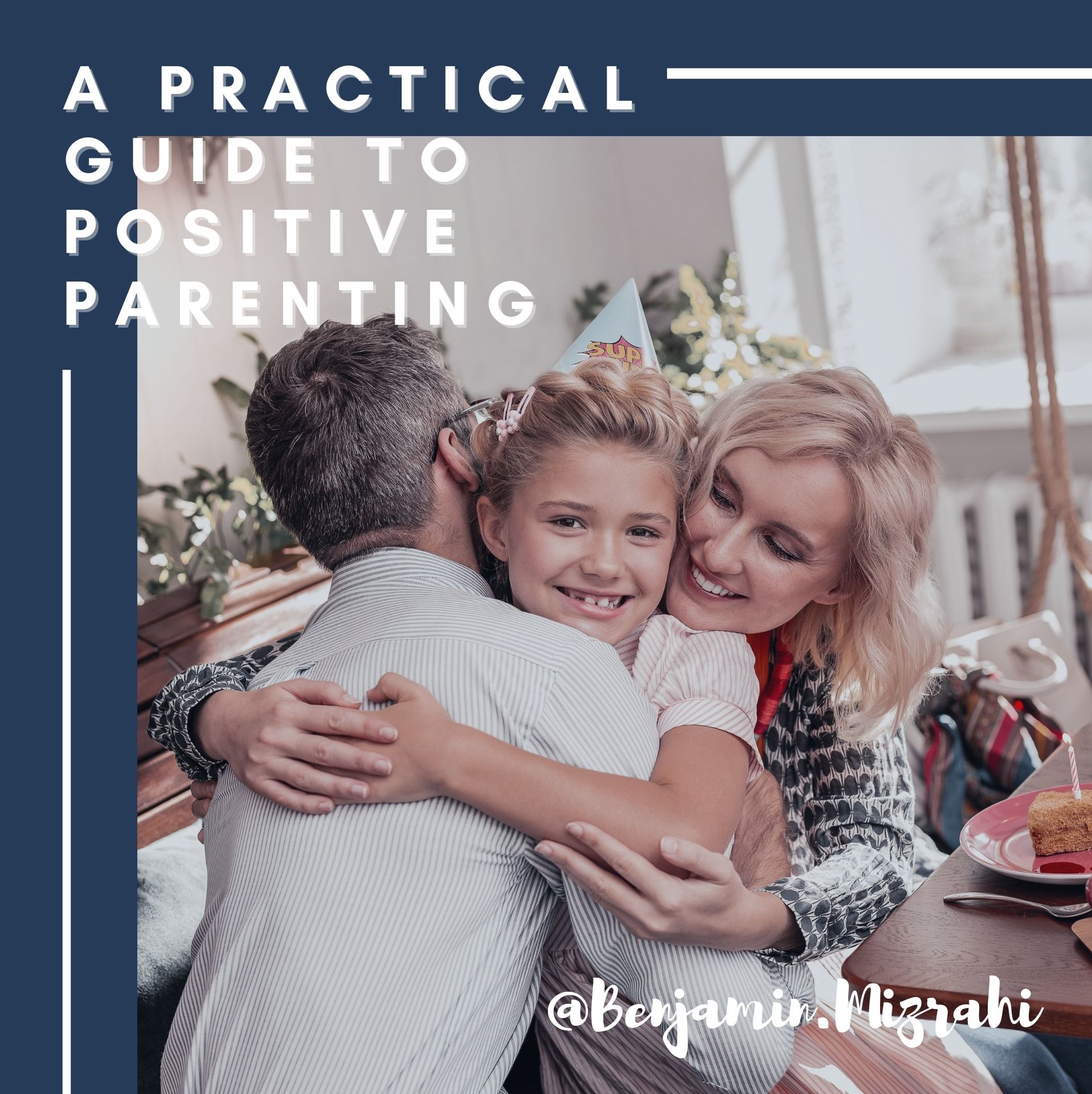 A Practical Guide to Positive Parenting – EXECUTIVE FUNCTIONS COACHING
