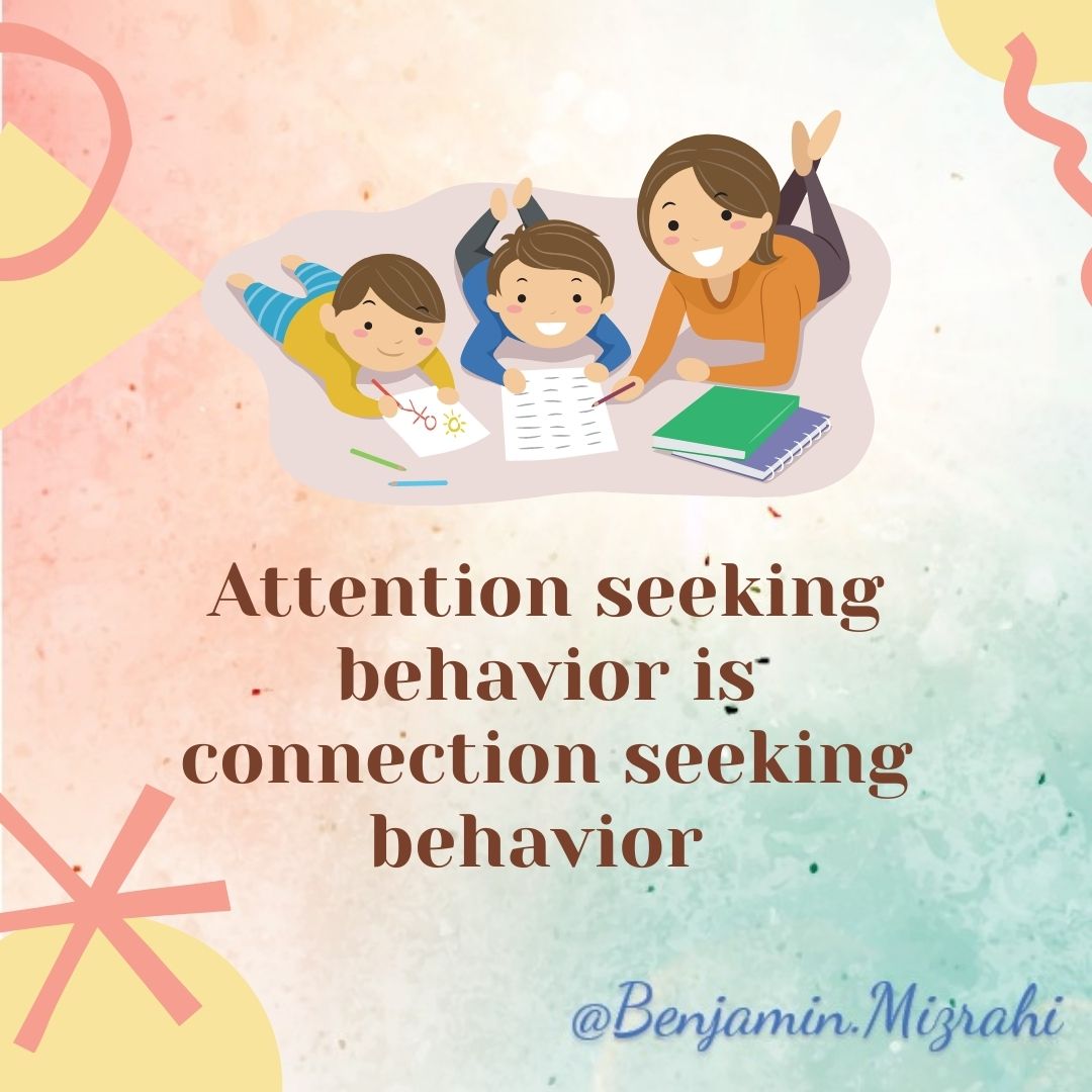 Attention Seeking Behavior is Connection Seeking Behavior – EXECUTIVE ...